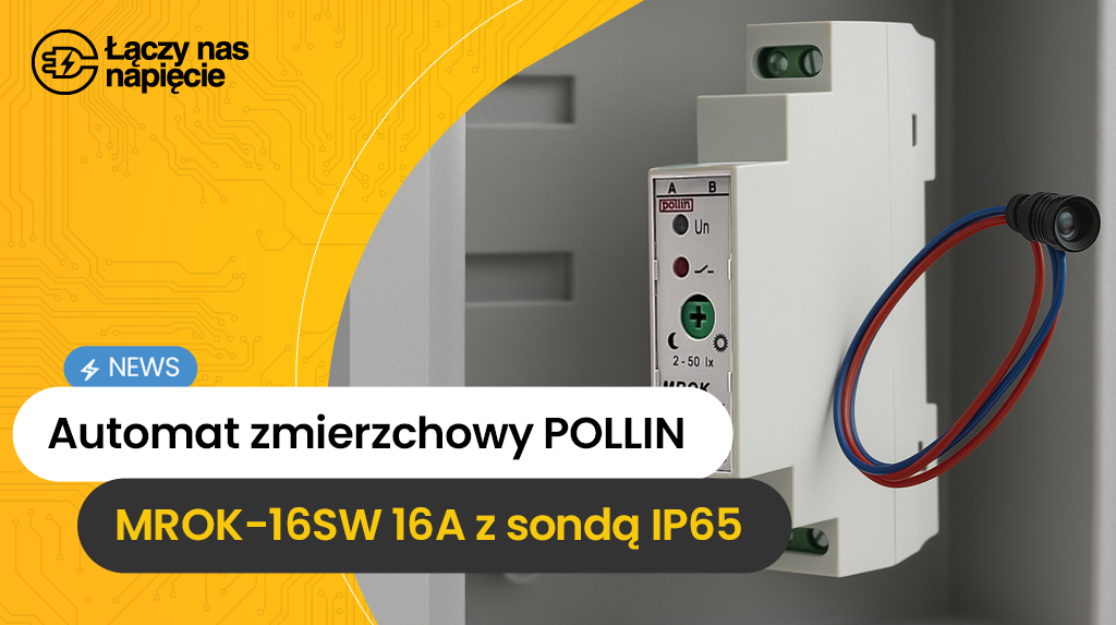 Światło, które myśli za Ciebie. Automat zmierzchowy POLLIN MROK-16SW