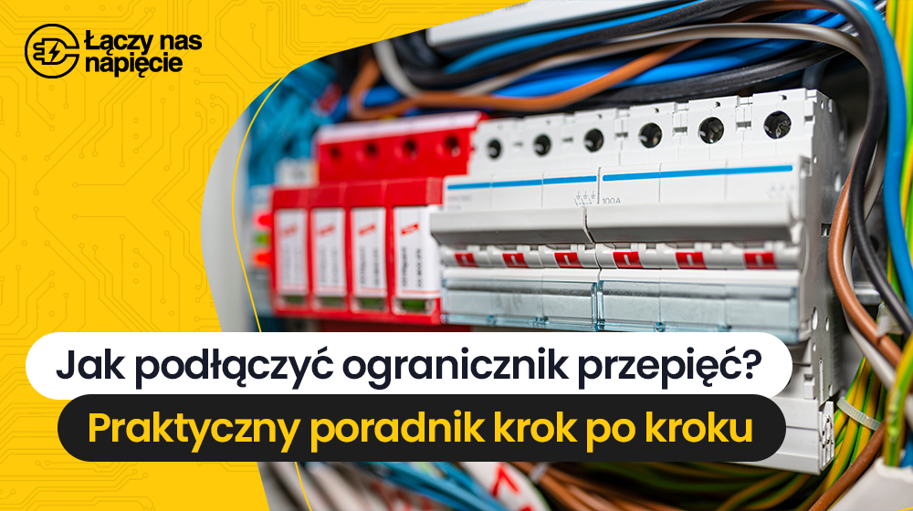 Jak podłączyć ogranicznik przepięć? Praktyczny poradnik krok po kroku