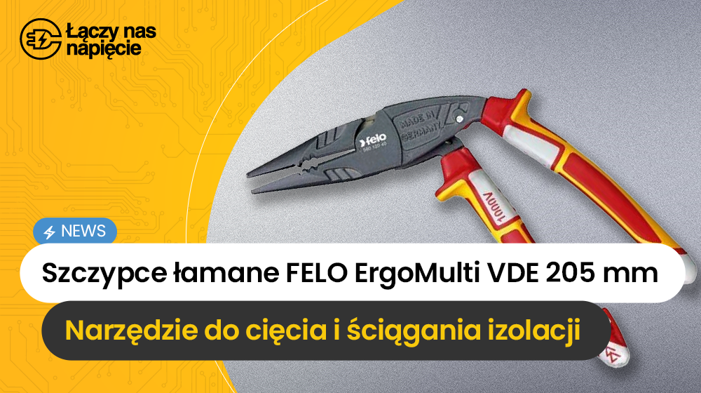 Szczypce łamane izolowane VDE FELO ErgoMulti 205 mm. Precyzja, komfort ...