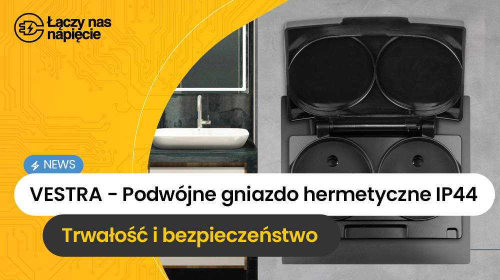 VESTRA – podwójne gniazdo hermetyczne IP44. Niezawodność i ochrona w ...